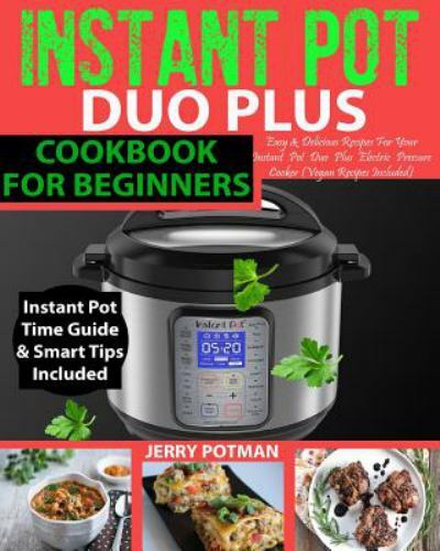 INSTANT POT Duo Plus Cookbook : Easy and Delicious Recipes for Your ...