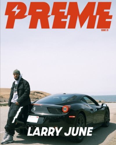 Preme Magazine : Larry June by Preme Magazine (2021, Trade Paperback ...