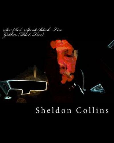 See Red. Speak Black. Live Golden. (Part Two) by Sheldon Collins (2017, Trade Paperback) for ...