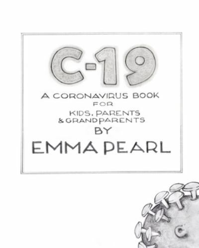 C-19 : A Coronavirus Book for Kids, Parents and Grandparents by Emma ...