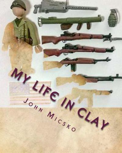 My Life in Clay : Collections That Tell Stories by John Micsko (2015 ...