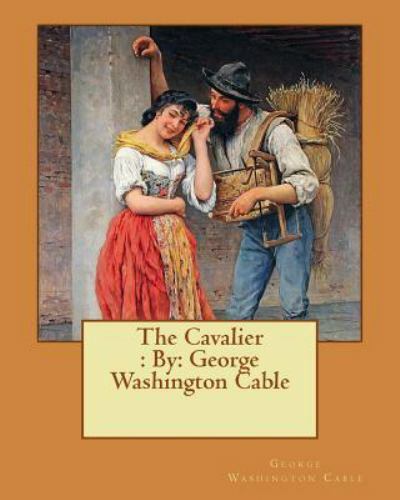 Cavalier : by: George Washington Cable by George W. Cable (2016, Trade ...