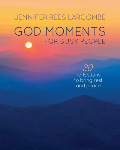 God Moments for Busy People : 30 Reflections to Start or End Your Day ...