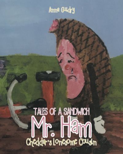 Mr. Ham : Cheddar's Lonesome Cousin by Anna Guidry (2021, Trade ...