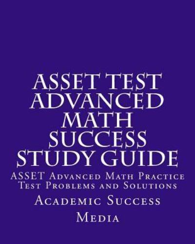 ASSET Test Advanced Math Success Study Guide : ASSET Advanced Math ...