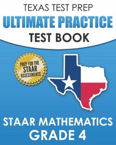 TEXAS TEST PREP Ultimate Practice Test Book STAAR Mathematics Grade 4 ...