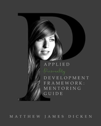 Applied Personality Development Framework: Mentoring Guide by Matthew ...
