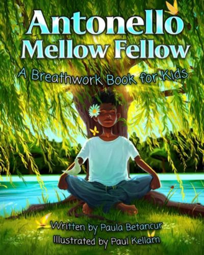 Antonello Mellow Fellow : A Breathwork Book for Kids by Paula Betancur ...