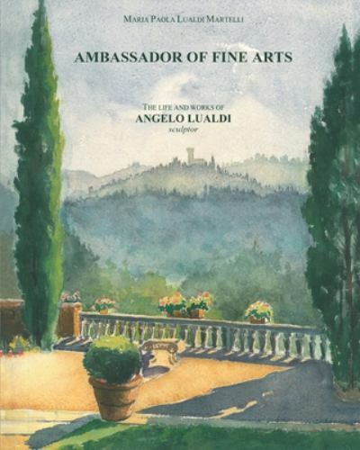 Ambassador of Fine Arts : The Life and Works of the Sculptor Angelo ...
