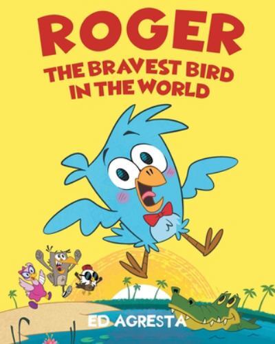 Roger the Bravest Bird in the World by Ed Agresta (2021, Trade ...