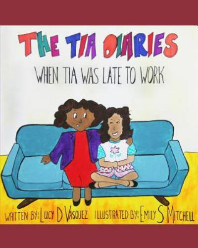 Tia Diaries : When Tia Was Late to Work by Lucy D. Vasquez (2018, Trade ...