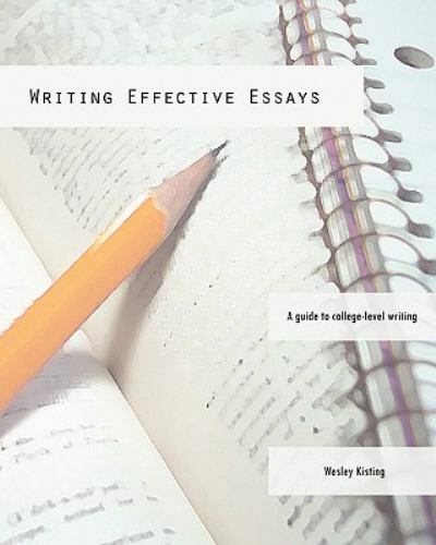 Writing Effective Essays : A Guide to College-Level Writing by Wesley ...
