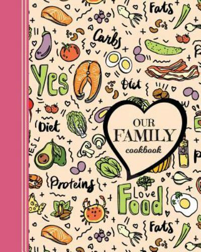 Our Family Cookbook : Blank Recipe Book, Keep All Your Family Favourite ...
