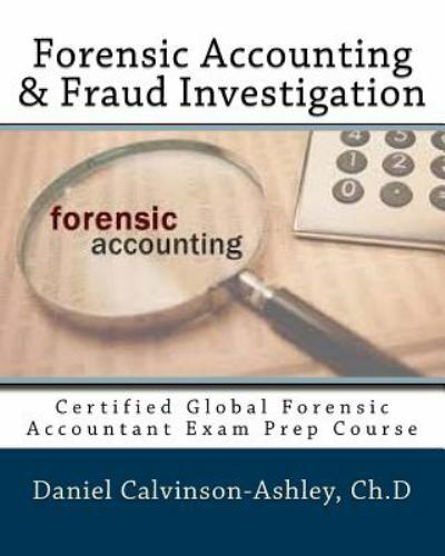 Forensic Accounting and Fraud Investigation : Certified Global Forensic ...