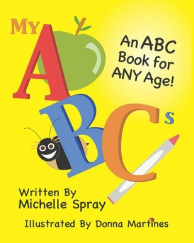 My ABCs : An ABC Book for Any Age by Michelle Spray (2017, Trade ...