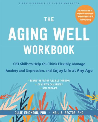Aging Well Workbook : CBT Skills to Help You Think Flexibly, Manage ...