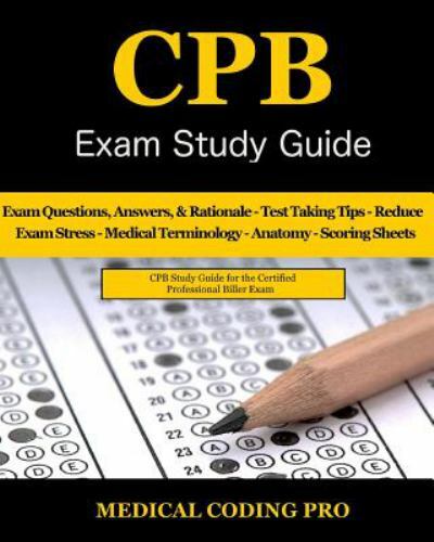 CPB Exam Study Guide - 2018 Edition : 200 Certified Professional Biller ...
