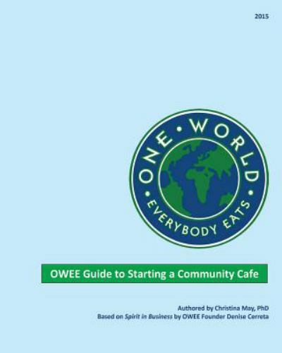 One World Everybody Eats Guide to Starting a Community Cafe by Christina May (2016, Trade ...