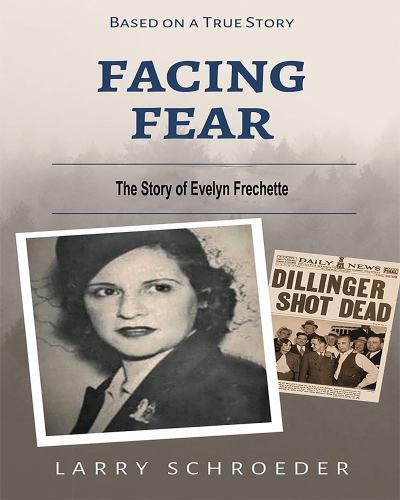 Facing Fear : The True Story of Evelyn Frechette by Larry Schroeder ...