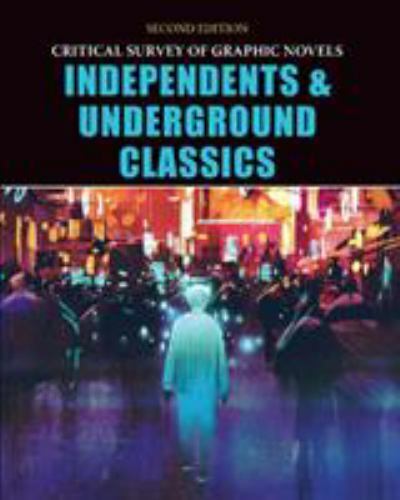 Critical Survey of Graphic Novels Ser.: Independents and Underground ...