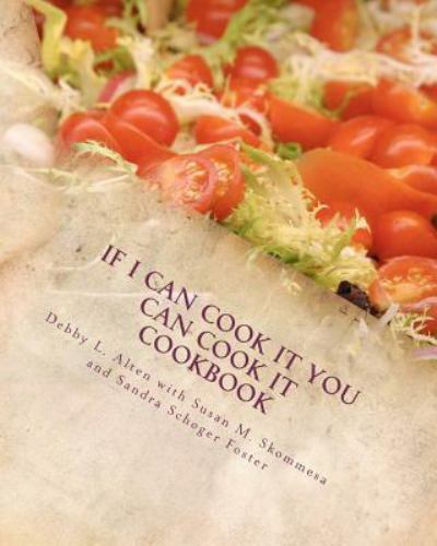 If I Can Cook It You Can Cook It Cookbook : It Doesn't Get Easier Than ...