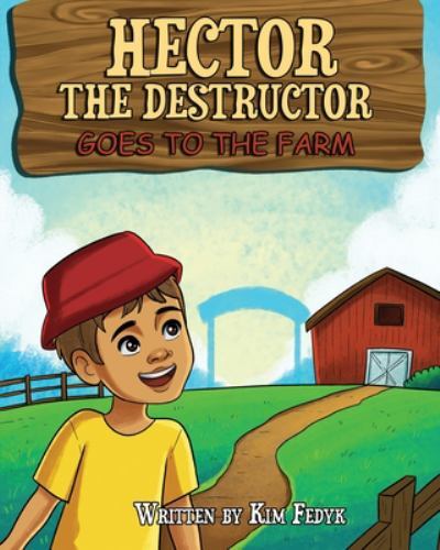 Hector the Destructor Goes to the Farm by Kim Fedyk (2021, Trade ...