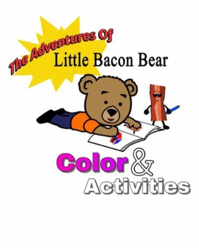 Adventures of Little Bacon Bear Color and Activities : Little Bacon ...