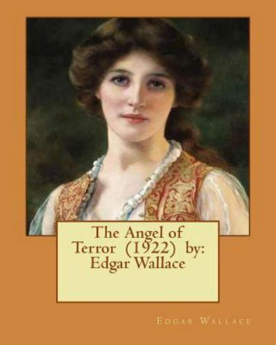 Angel of Terror (1922) by: Edgar Wallace by Edgar Wallace (2017, Trade ...