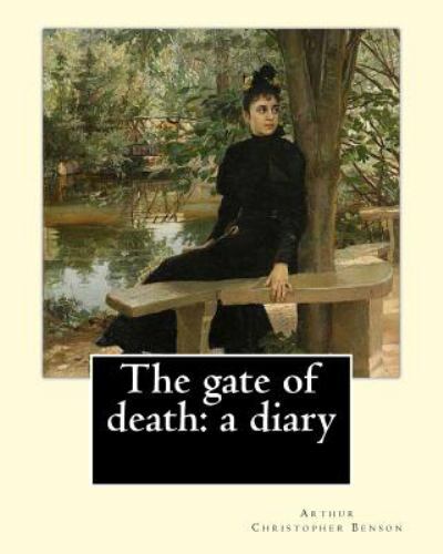 Gate of Death: a Diary by: Arthur Christopher Benson : Arthur ...