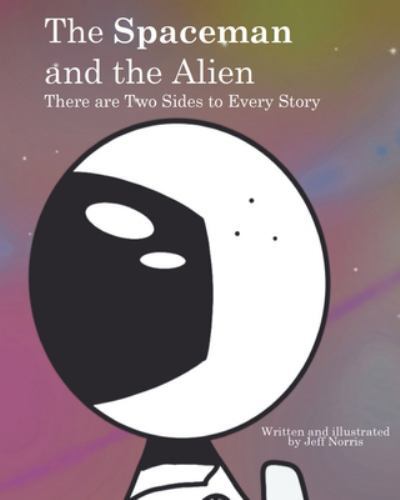 Spaceman and the Alien : There Are Two Sides to Every Story by Jeff ...