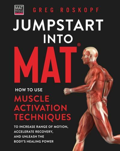 Jumpstart into MAT : How to Use Muscle Activation Techniques to ...