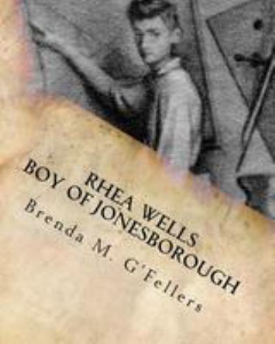 Rhea Wells Boy of Jonesborough by Brenda G'Fellers (2017, Trade ...