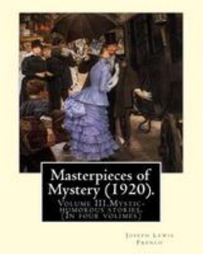 Masterpieces of Mystery (1920). by: Joseph Lewis French : Volume III ...