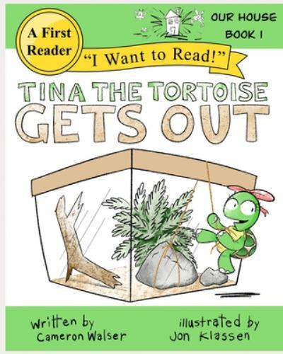 Tina the Tortoise Gets Out : Our House Book 1 by Cameron MacKenzie ...