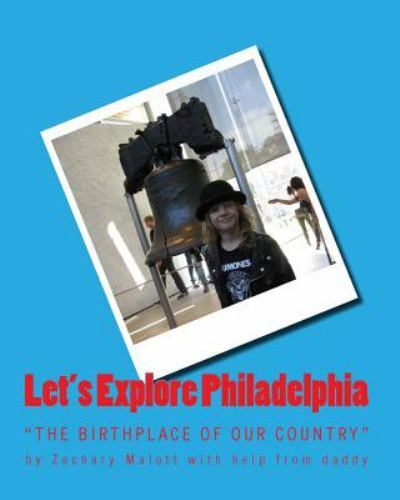 Let's Explore Philadelphia by Zachary Malott and Michael Malott (2010 ...