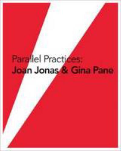 Parallel Practices: Joan Jonas and Gina Pane by Elisabeth Lebovici ...