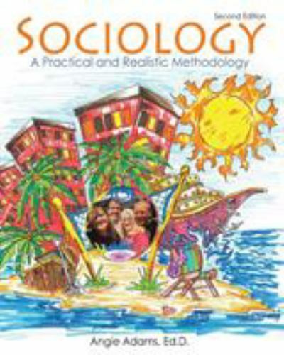 Sociology : A Practical and Realistic Methodology by Angelia Adams ...