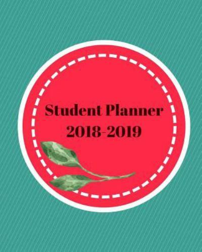 Student Planner 2018-2019 : Daily Planner with Weekly Monthly for ...