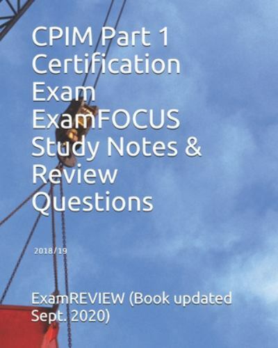 CPIM Part 1 Certification Exam ExamFOCUS Study Notes and Review ...