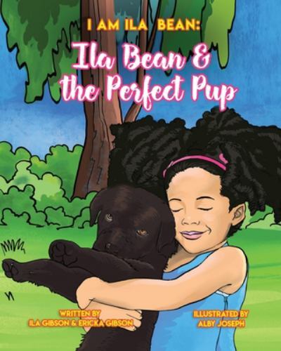 Ila Bean and the Perfect Pup by Ila Gibson and Ericka Gibson (2019 ...