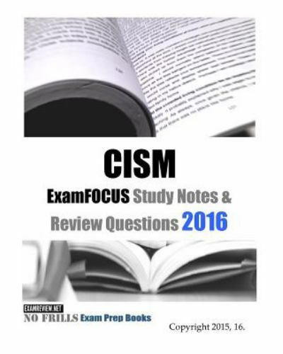 CISM ExamFOCUS Study Notes and Review Questions 2016 by ExamREVIEW ...