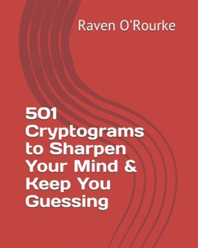 501 Cryptograms to Sharpen Your Mind and Keep You Guessing by Raven O ...