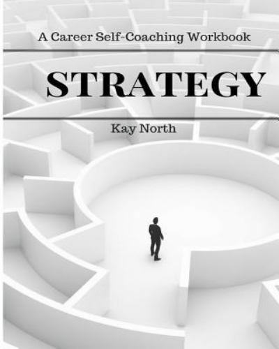 Strategy: a Career Self-Coaching Workbook by Kay North (2017, Trade ...