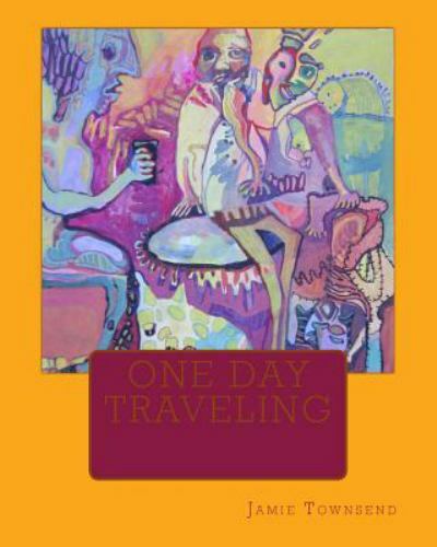 One Day Traveling by Jamie Townsend (2015, Trade Paperback) for sale ...