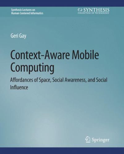 Synthesis Lectures on Human-Centered Informatics Ser.: Context-Aware Mobile Computing ...