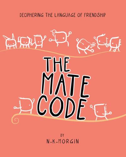 Mate Code : Deciphering the Language of Friendship by N. K. Morgin (2023, Hardcover) for sale ...