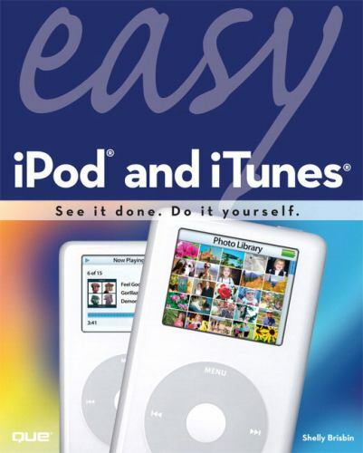 Easy Ser.: Easy iPod and ITunes by Shelly Brisbin (2006, Perfect) for ...