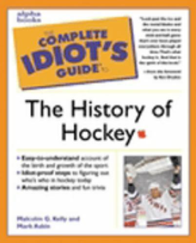 Complete Idiot's Guide to the History of Hockey by Mark Askin and ...