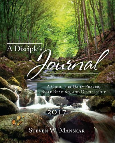 Disciple's Journal 2017 : A Guide for Daily Prayer, Bible Reading, and ...