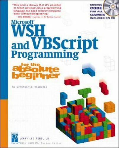 Microsoft WSH and VBScript Programming for the Absolute Beginner by Jerry Lee Ford (2003, Trade ...